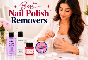 10 Best Nail Paint Removers Tested by Beauty Experts